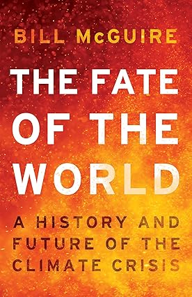 Fate of the World | A History and Future of the Climate Crisis | Book ...