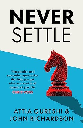 Never Settle | The Ultimate Guide to Negotiation and Persuasion | Book ...